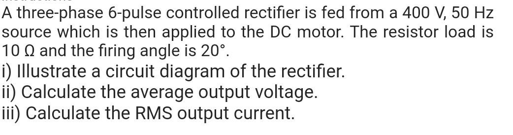 Solved A three-phase 6-pulse controlled rectifier is fed | Chegg.com