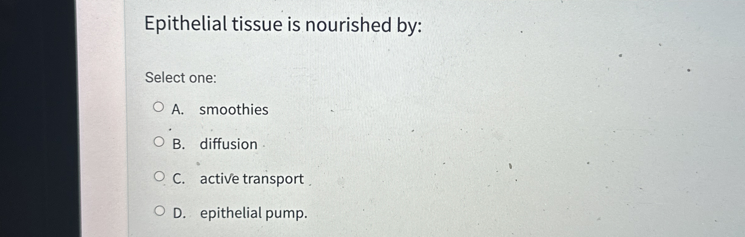 Solved Epithelial tissue is nourished by:Select one:A. | Chegg.com