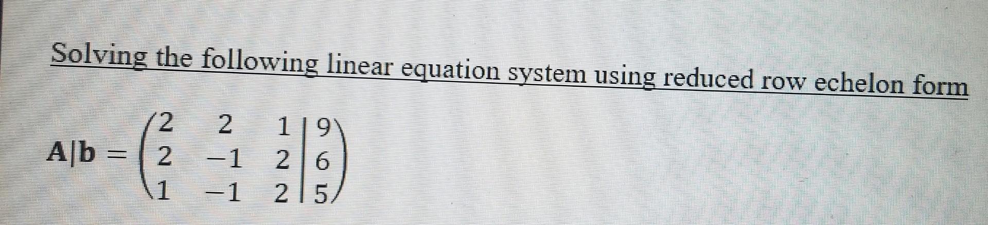Solved Solving the following linear equation system using | Chegg.com