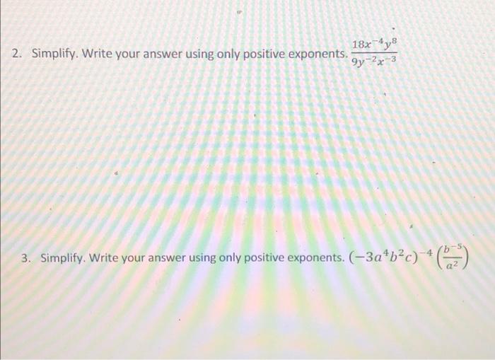 Solved 2. Simplify. Write your answer using only positive | Chegg.com Solved 2. Simplify. Write your answer using only positive | Chegg.com