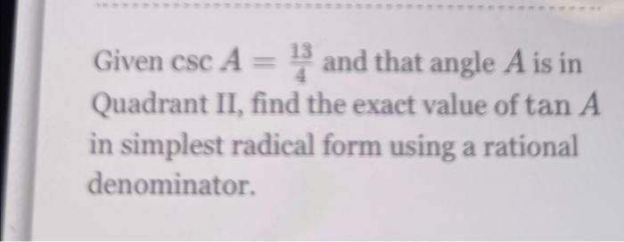 Solved Given cscA=413 and that angle A is in Quadrant II, | Chegg.com