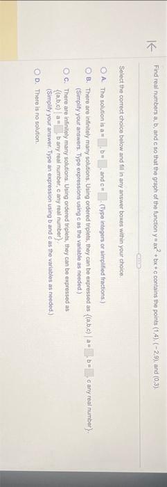 Solved Find Real Numbers A B And C So That The Graph Of The