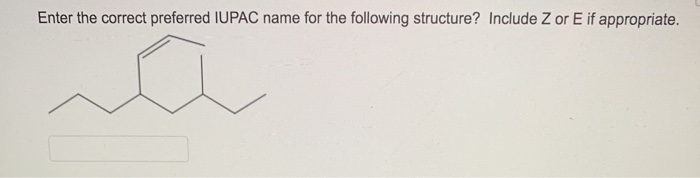 Solved Enter the correct preferred IUPAC name for the | Chegg.com