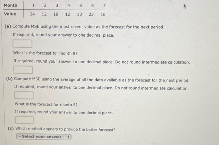 Solved (a) Compute MSE using the most recent value as the | Chegg.com