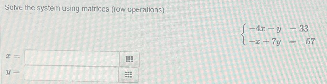 Solved Solve the system using matrices (row | Chegg.com