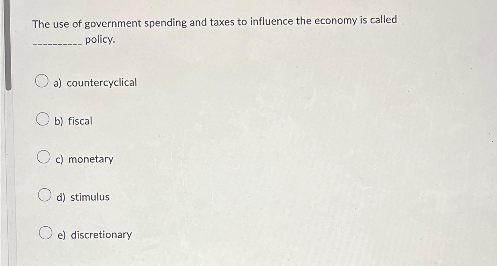 Solved The use of government spending and taxes to influence | Chegg.com