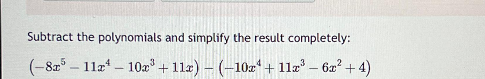 Solved Subtract the polynomials and simplify the result | Chegg.com