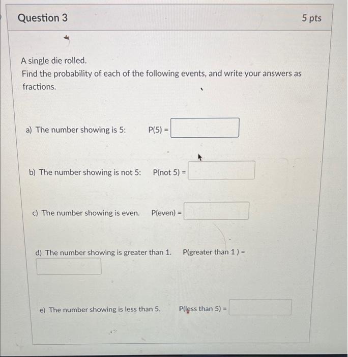 Solved A single die rolled. Find the probability of each of | Chegg.com