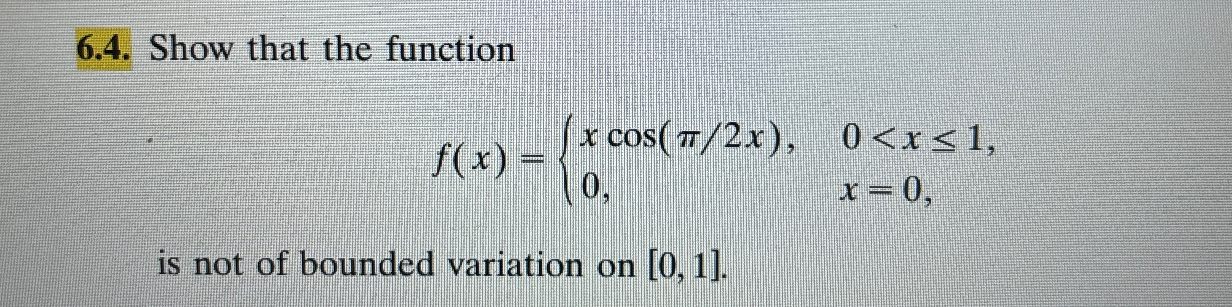 Solved 6.4. ﻿Show that the function is not of bounded | Chegg.com