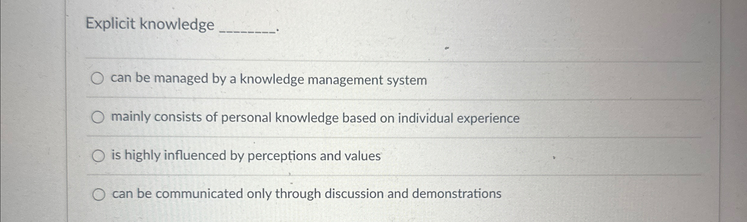 Solved Explicit knowledgecan be managed by a knowledge | Chegg.com