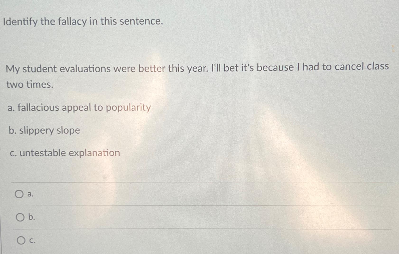 Solved Identify the fallacy in this sentence.My student | Chegg.com
