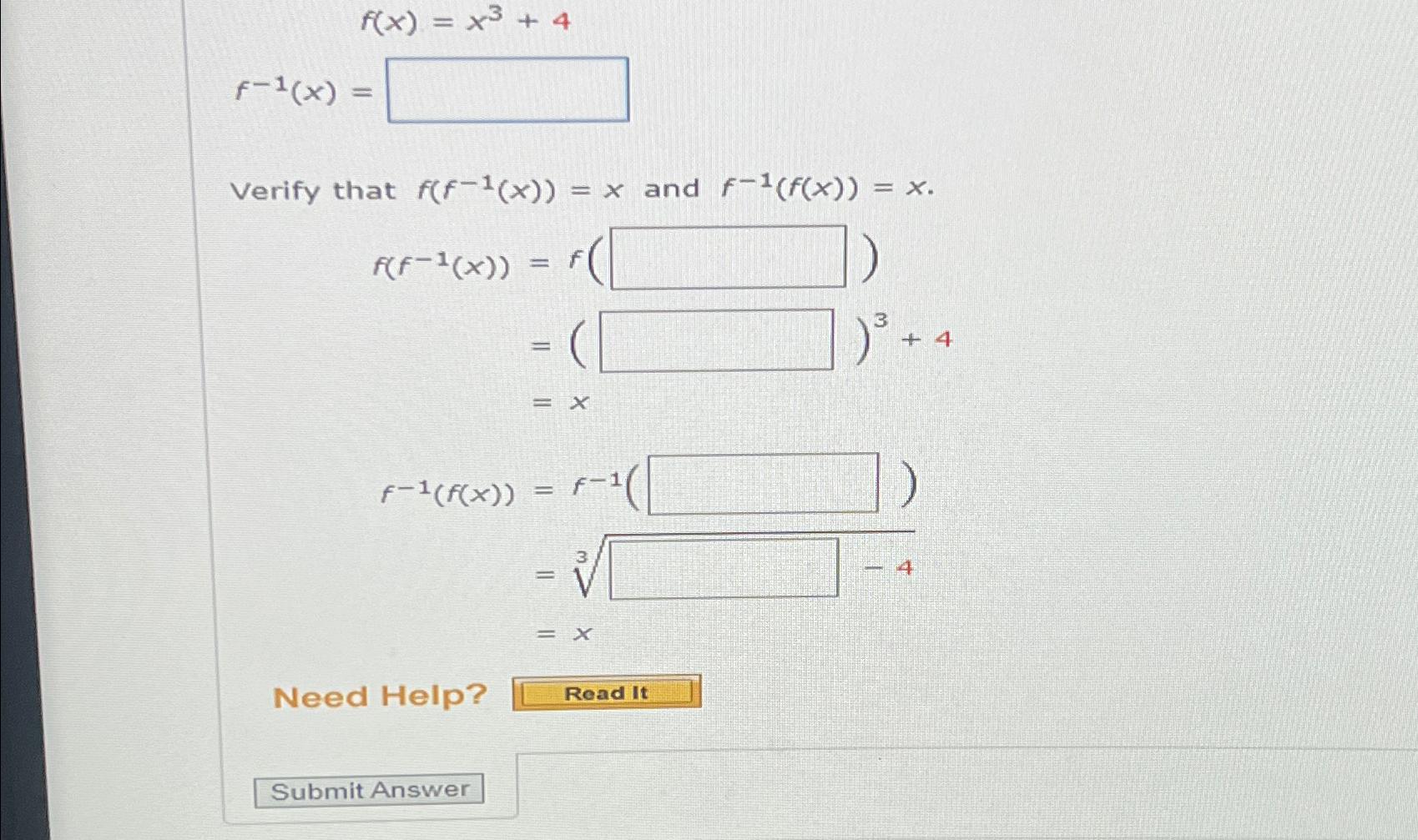 Solved f(x)=x3+4f-1(x)=Verify that f(f-1(x))=x ﻿and | Chegg.com