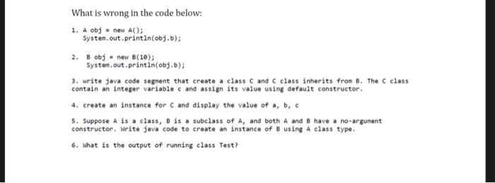 Solved What is wrong in the code below: 1. AObj= new A(); | Chegg.com
