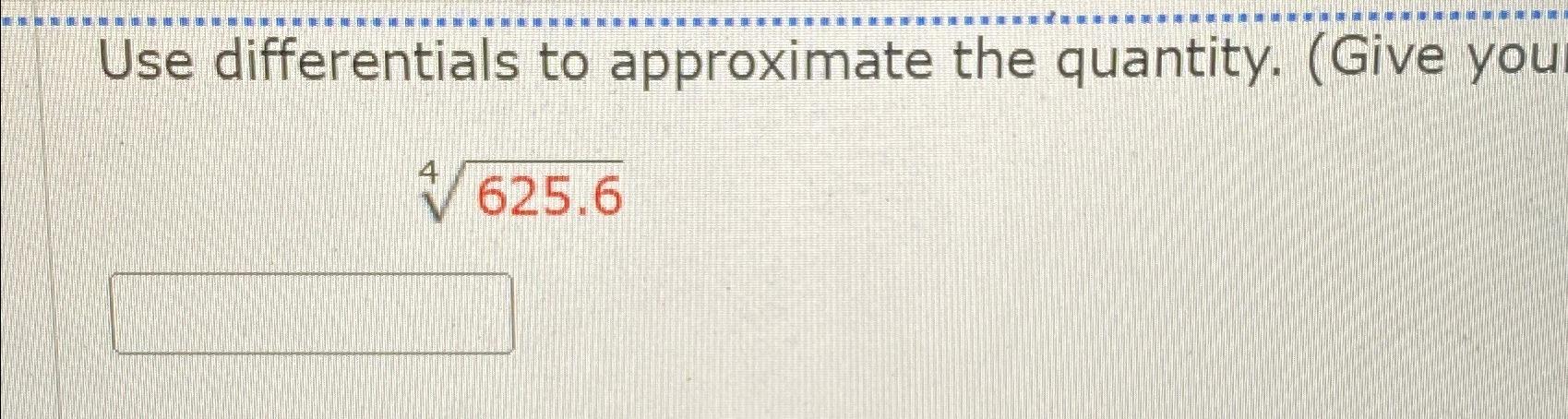 Solved Use differentials to approximate the quantity. (Give | Chegg.com