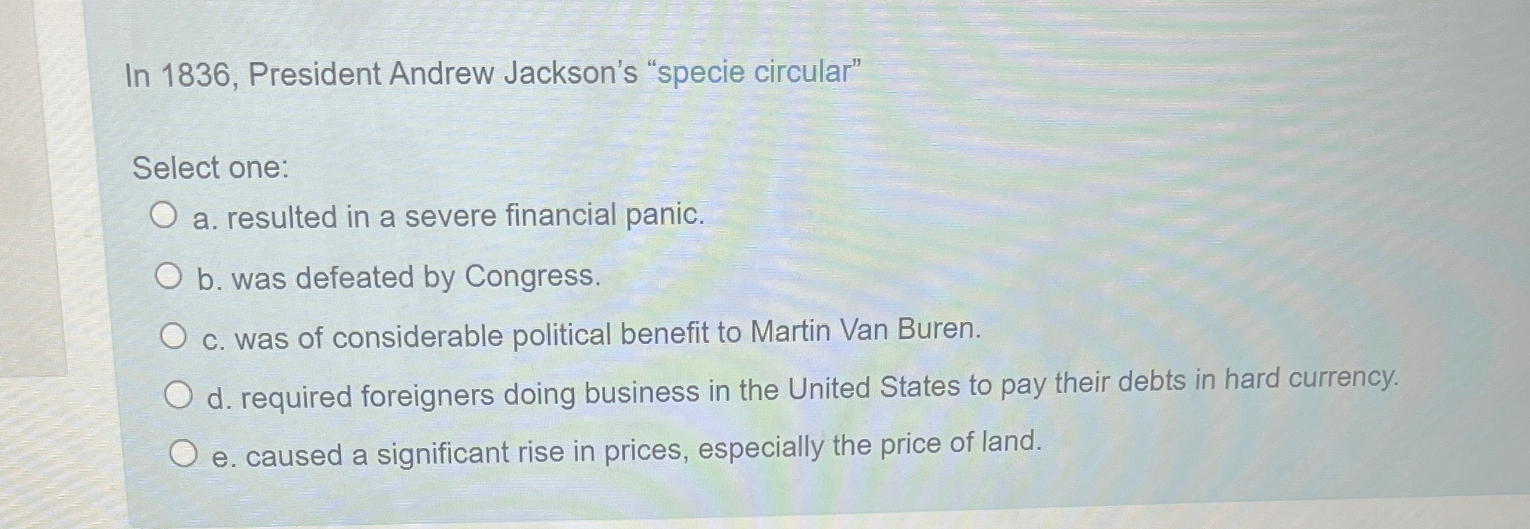 Solved In 1836, ﻿President Andrew Jackson's "specie | Chegg.com