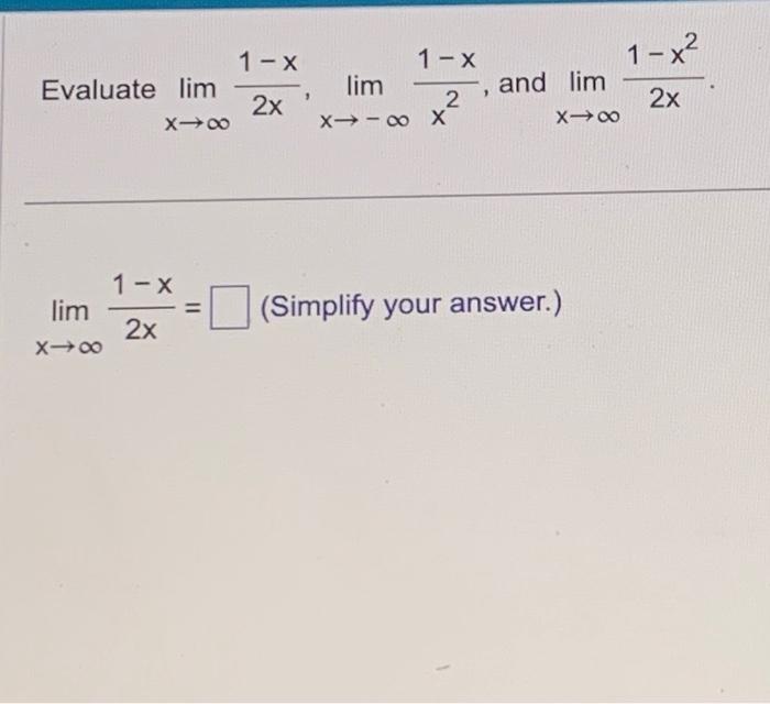 Solved Evaluate limx→∞2x1−x,limx→−∞x21−x, and limx→∞2x1−x2 | Chegg.com