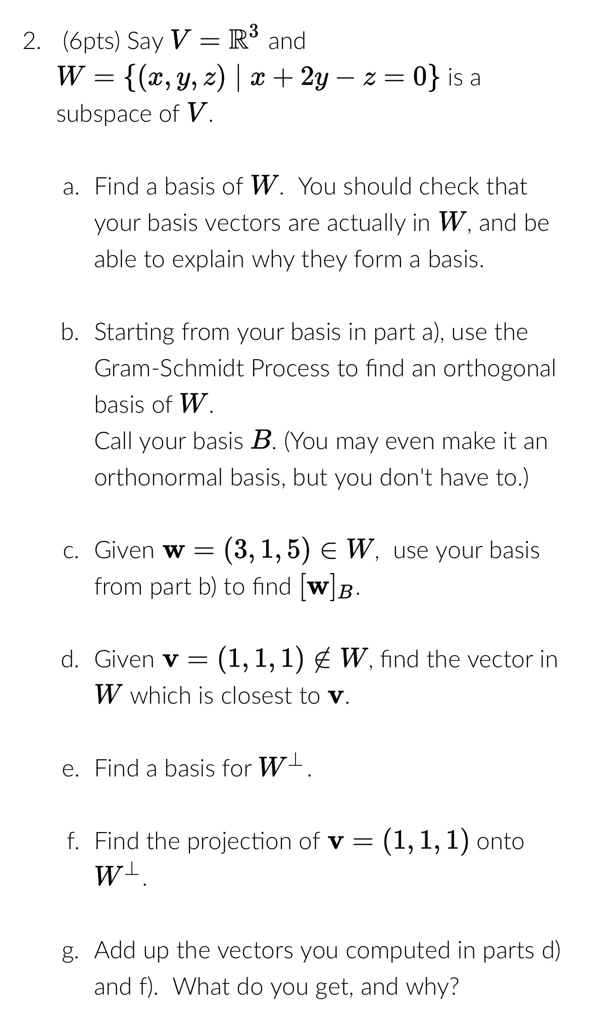 Solved by an EXPERT (6pts) ﻿Say V=R3 ﻿and W={(x,y,z)|x+2y-z=0} ﻿is a | Chegg.com