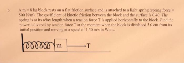 Solved Am=8 kg block rests on a flat friction surface and is | Chegg.com