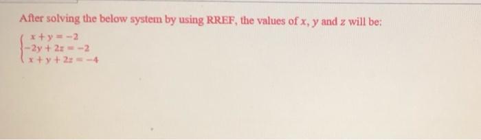Solved After solving the below system by using RREF, the | Chegg.com