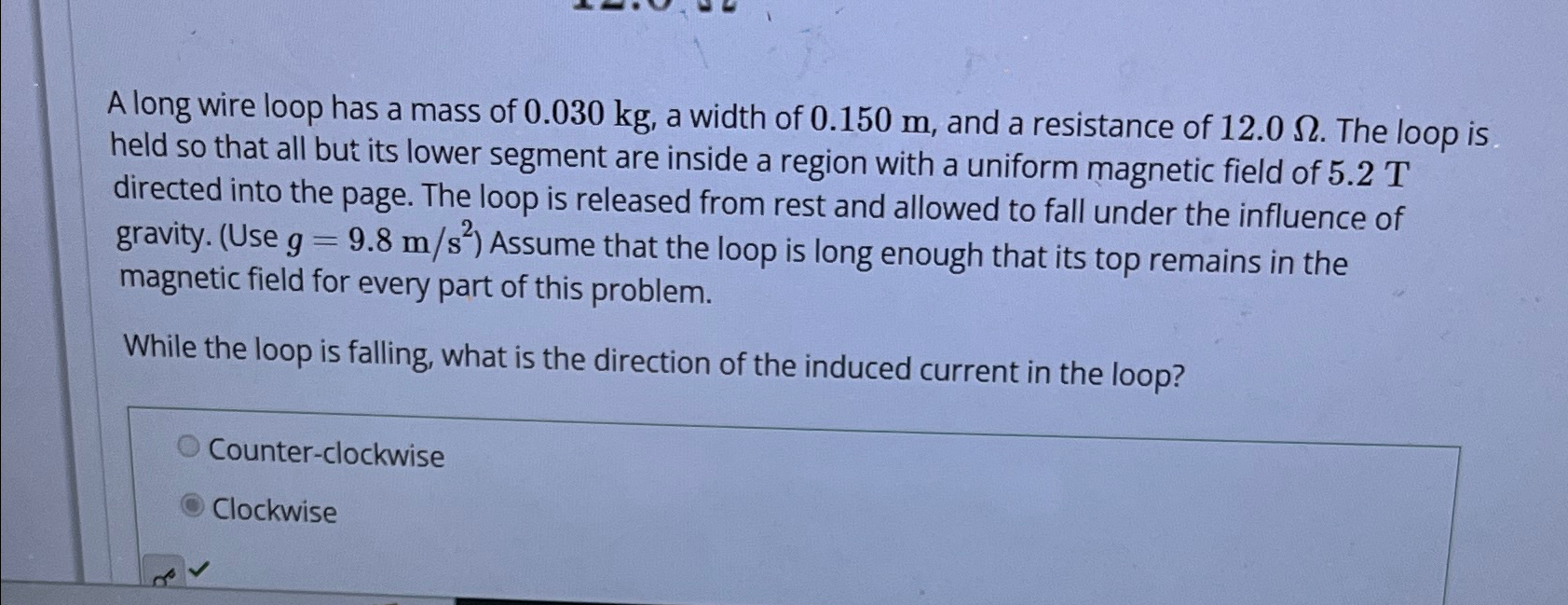 Solved A long wire loop has a mass of 0.030kg, ﻿a width of | Chegg.com