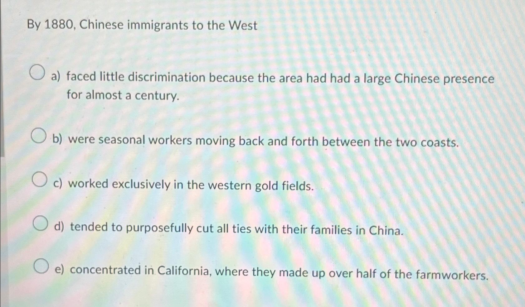 Solved By 1880, ﻿Chinese immigrants to the Westa) ﻿faced | Chegg.com