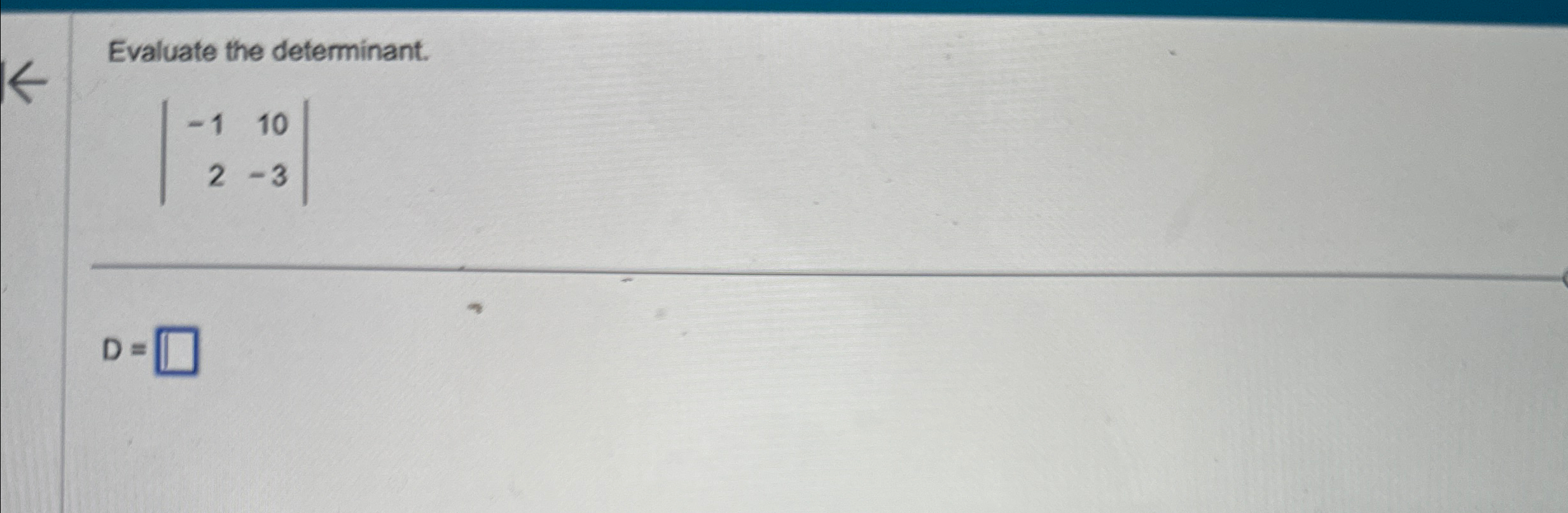 Solved Evaluate the determinant.]|[2,-3|D= | Chegg.com