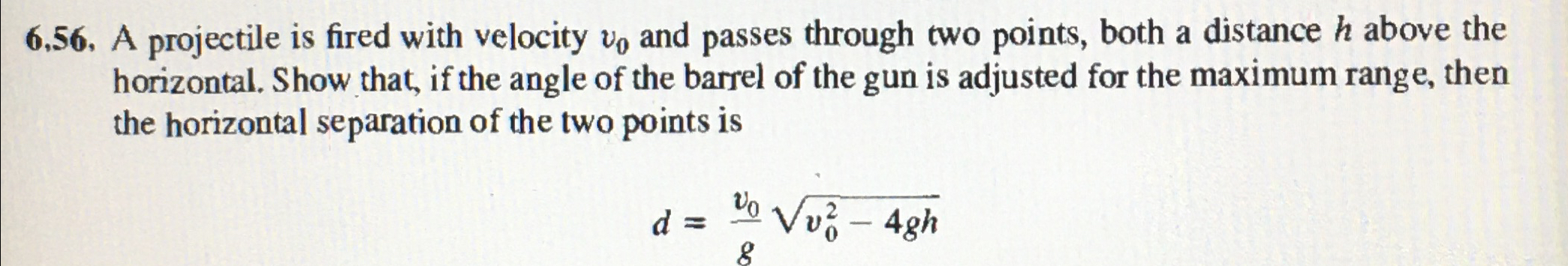 Solved 6.56. ﻿A projectile is fired with velocity v0 ﻿and | Chegg.com