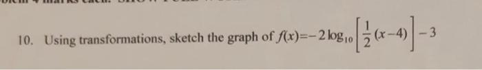 Solved 10. Using transformations, sketch the graph of | Chegg.com