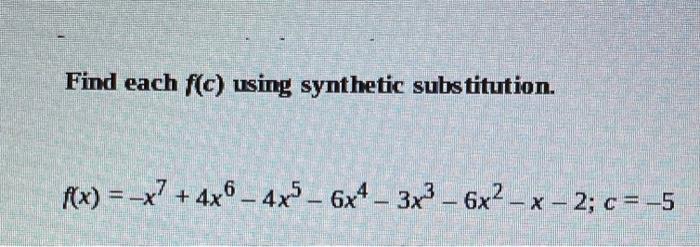 Solved Find each f(c) using synthetic substitution. f(x) = | Chegg.com