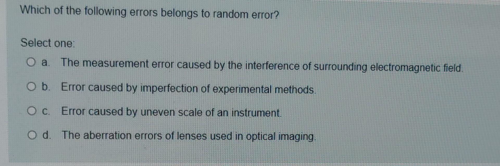 Solved Which of the following errors belongs to random | Chegg.com