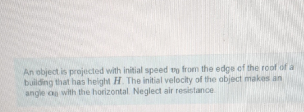 Solved An object is projected with initial speed v0 ﻿from | Chegg.com