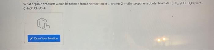 Solved What organic products would be formed from the | Chegg.com