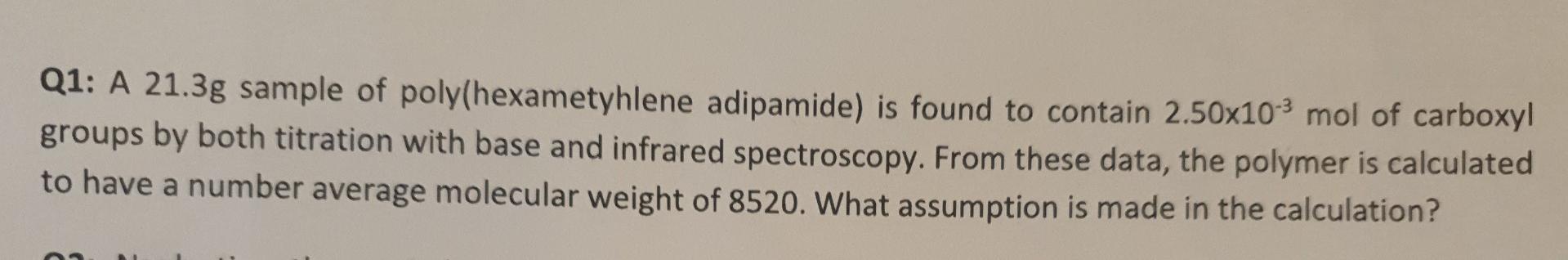Solved Q1: A 21.3g sample of poly(hexametyhlene adipamide) | Chegg.com