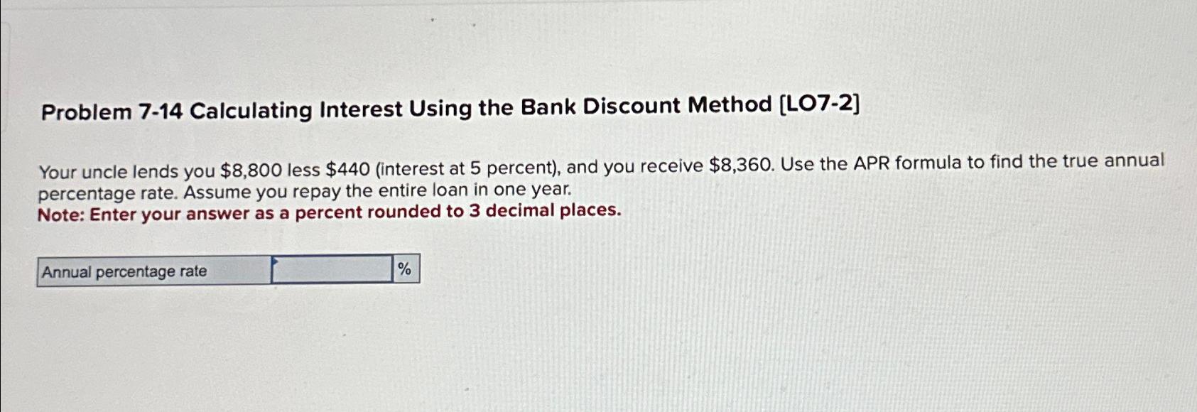Problem 7-14 ﻿Calculating Interest Using the Bank | Chegg.com
