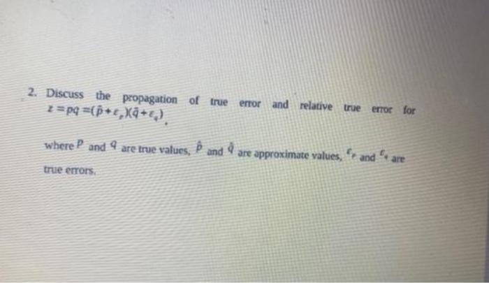 2. Discuss the propagation of true error and relative | Chegg.com