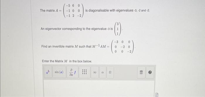 Solved The matrix A=⎝⎛−5−1−160200−2⎠⎞ is diagonalisable with | Chegg.com