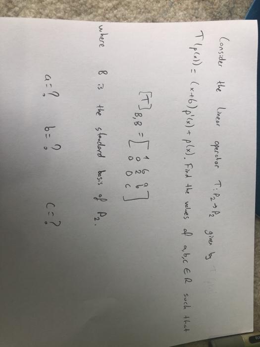 Solved Consider the linear operator T: P2 P2 Tlp (a)) = | Chegg.com