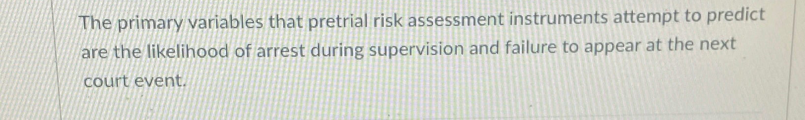 Solved The primary variables that pretrial risk assessment | Chegg.com