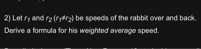Solved 2) Let r1 and r2 (r1#r2) be speeds of the rabbit over | Chegg.com