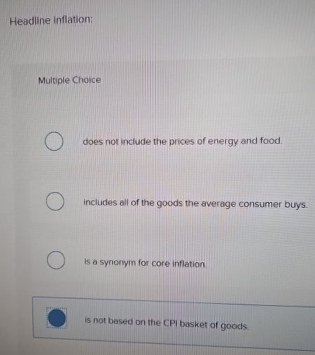 Solved Headline inflation:Multiple Choice ﻿does not include | Chegg.com