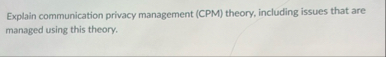 Solved Explain communication privacy management (CPM) | Chegg.com