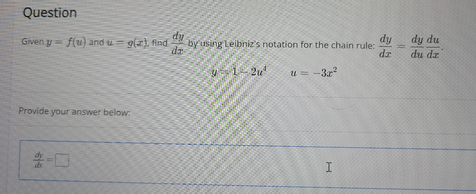 Solved Question dy Given y = f(u) and u = g(x), find dy dy | Chegg.com