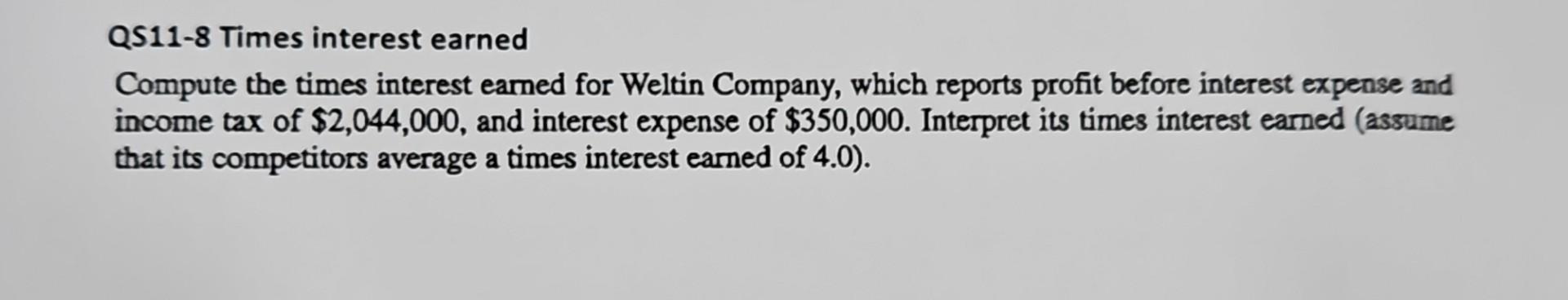 Solved QS11-8 Times interest earned Compute the times | Chegg.com