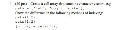 Solved 1. (40 pts ) - Create a cell array that contains | Chegg.com