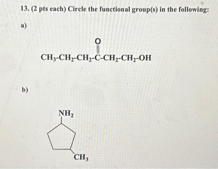 Solved 13. ( 2 pts each) Circle the functional group(s) in | Chegg.com