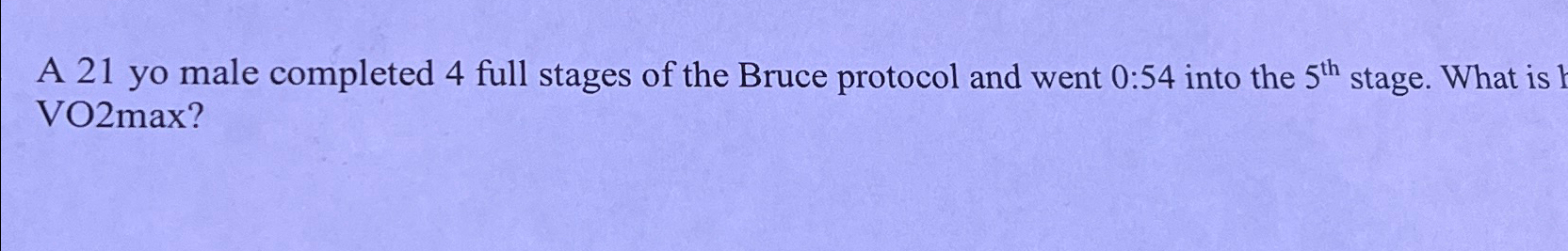 Solved A 21 ﻿yo male completed 4 ﻿full stages of the Bruce | Chegg.com