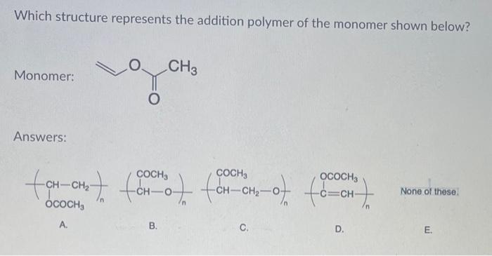 Solved Which structure represents the addition polymer of | Chegg.com