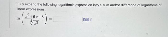 Solved Fully expand the following logarithmic expression | Chegg.com