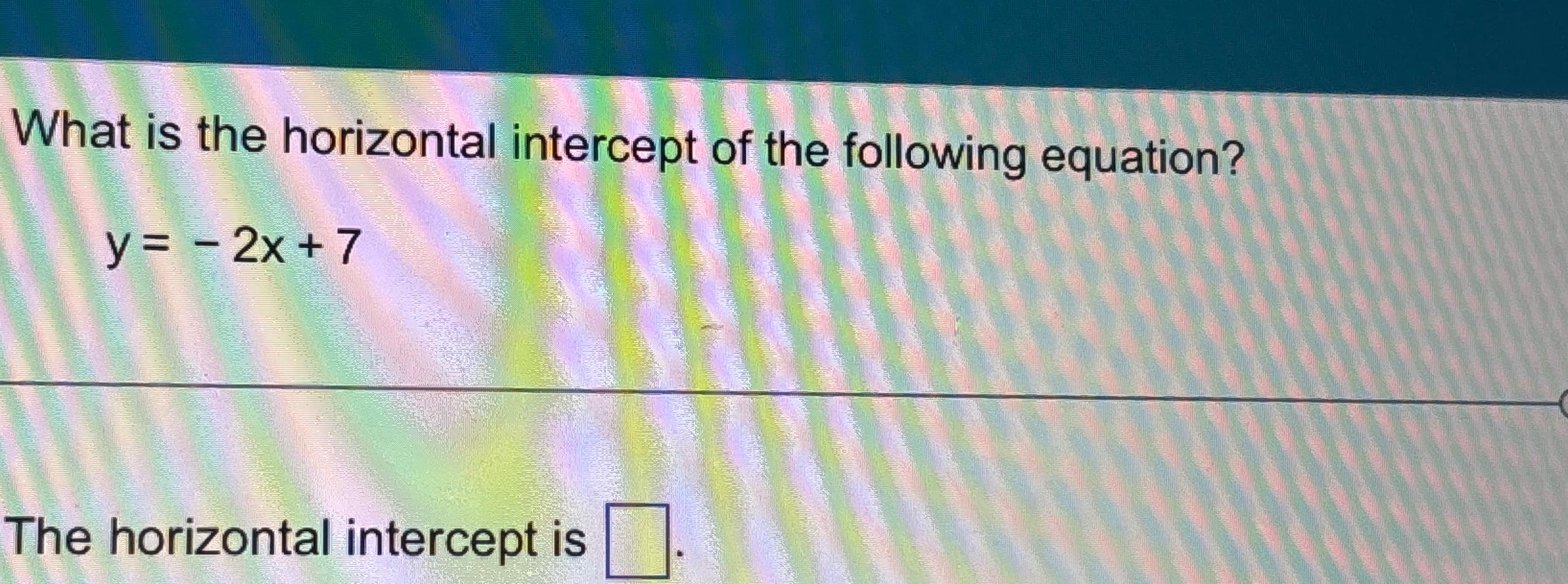Solved What is the horizontal intercept of the following | Chegg.com