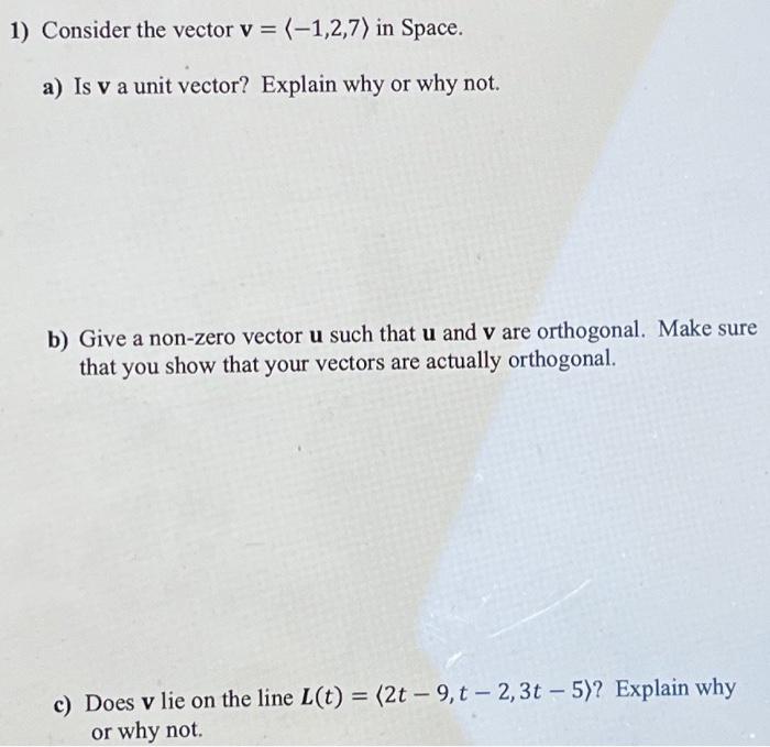 Solved 1) Consider the vector v = (-1,2,7) in Space. a) Is | Chegg.com